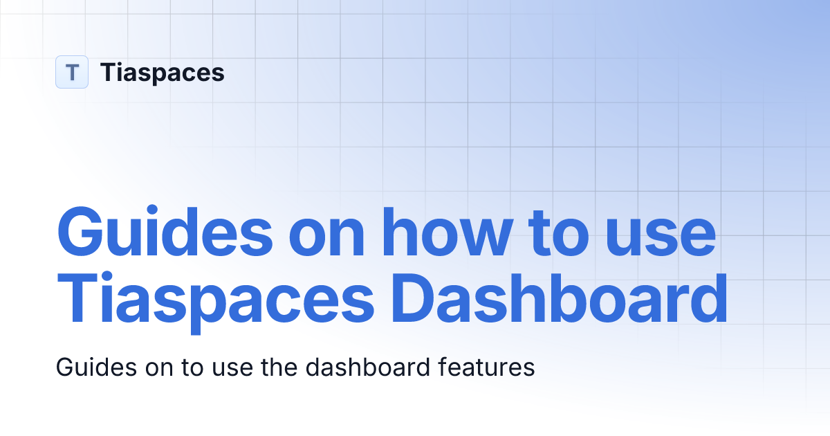 Guides on how to use Tiaspaces Dashboard | Tiaspaces