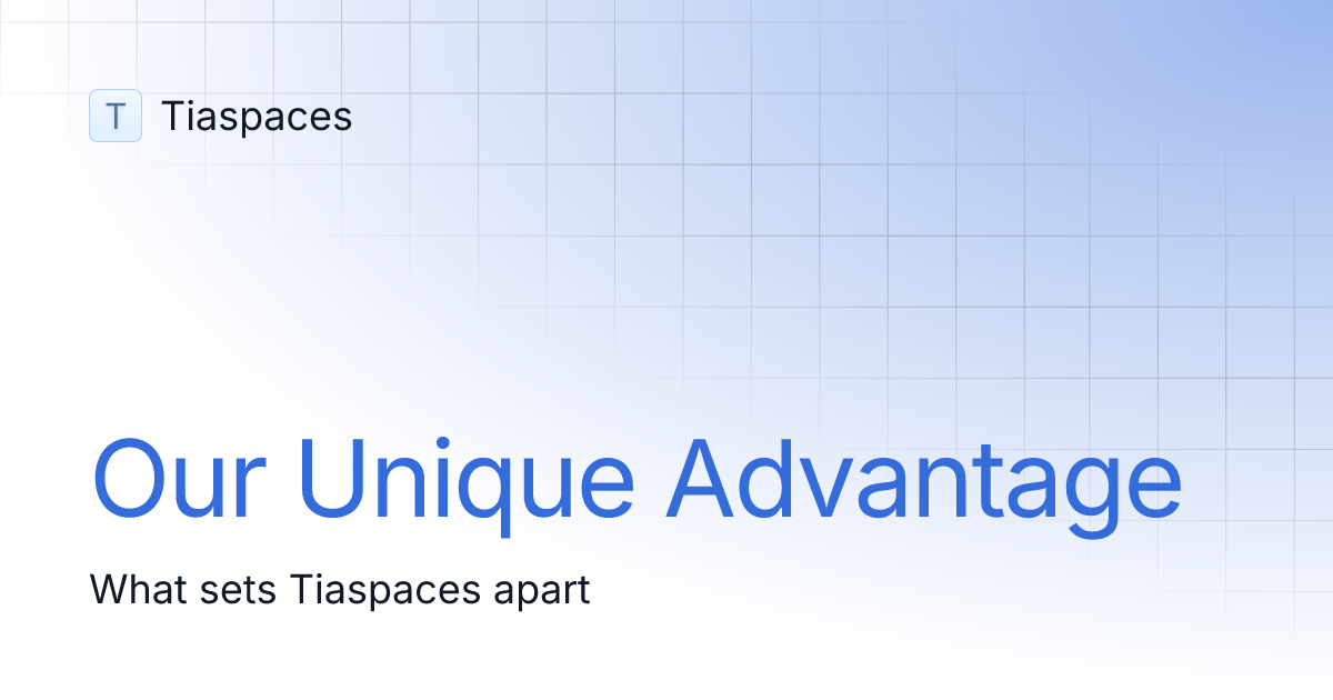 Our Unique Advantage | Tiaspaces
